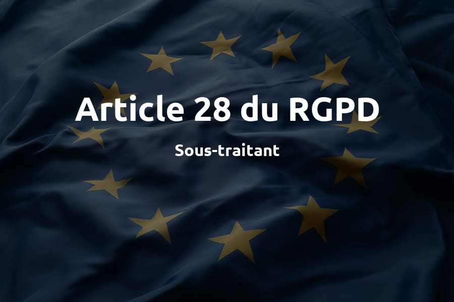 RGPD Article 28 - Sous-traitant RGPD Article 28 - Sous-traitant